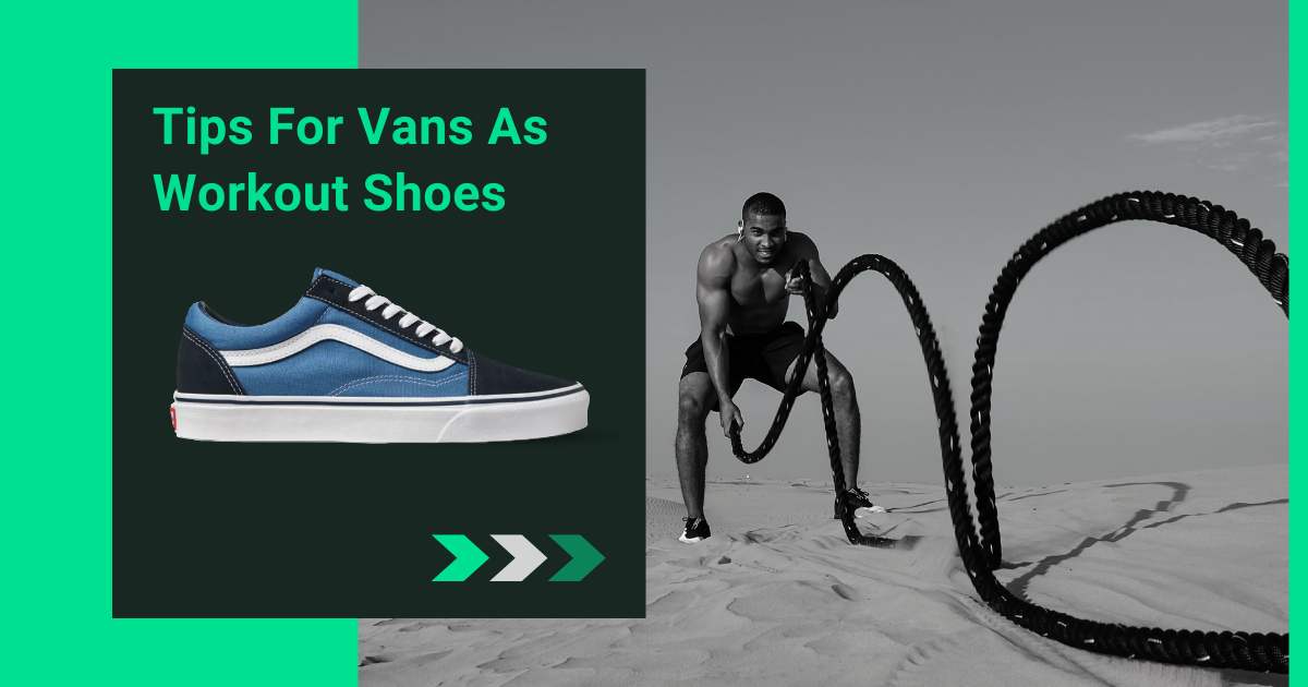 Unveiling the Truth: Are Vans Good Workout Shoes? Your Ultimate Guide!