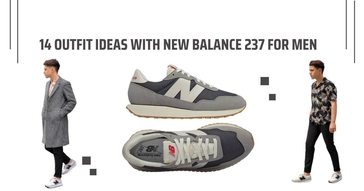 14 Outfit Ideas with New Balance 237 for Men