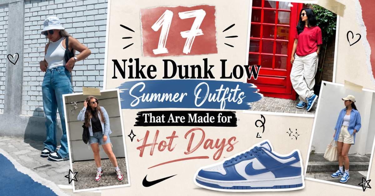 17 Nike Dunk Low Summer Outfits That Are Made for Hot Days